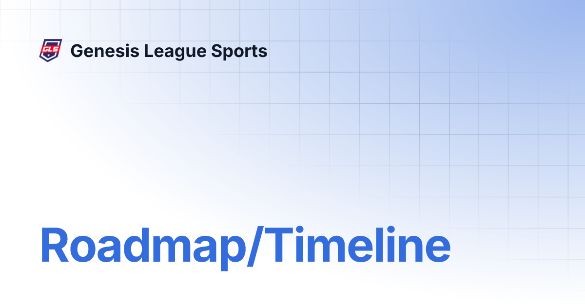 Roadmap/Timeline | Genesis League Sports